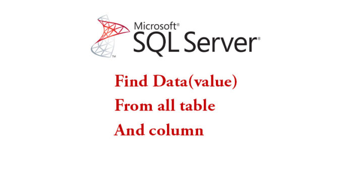 How To Find Table Name Or Column Name By Data Or Value In Table Sql Server I Fix Problem